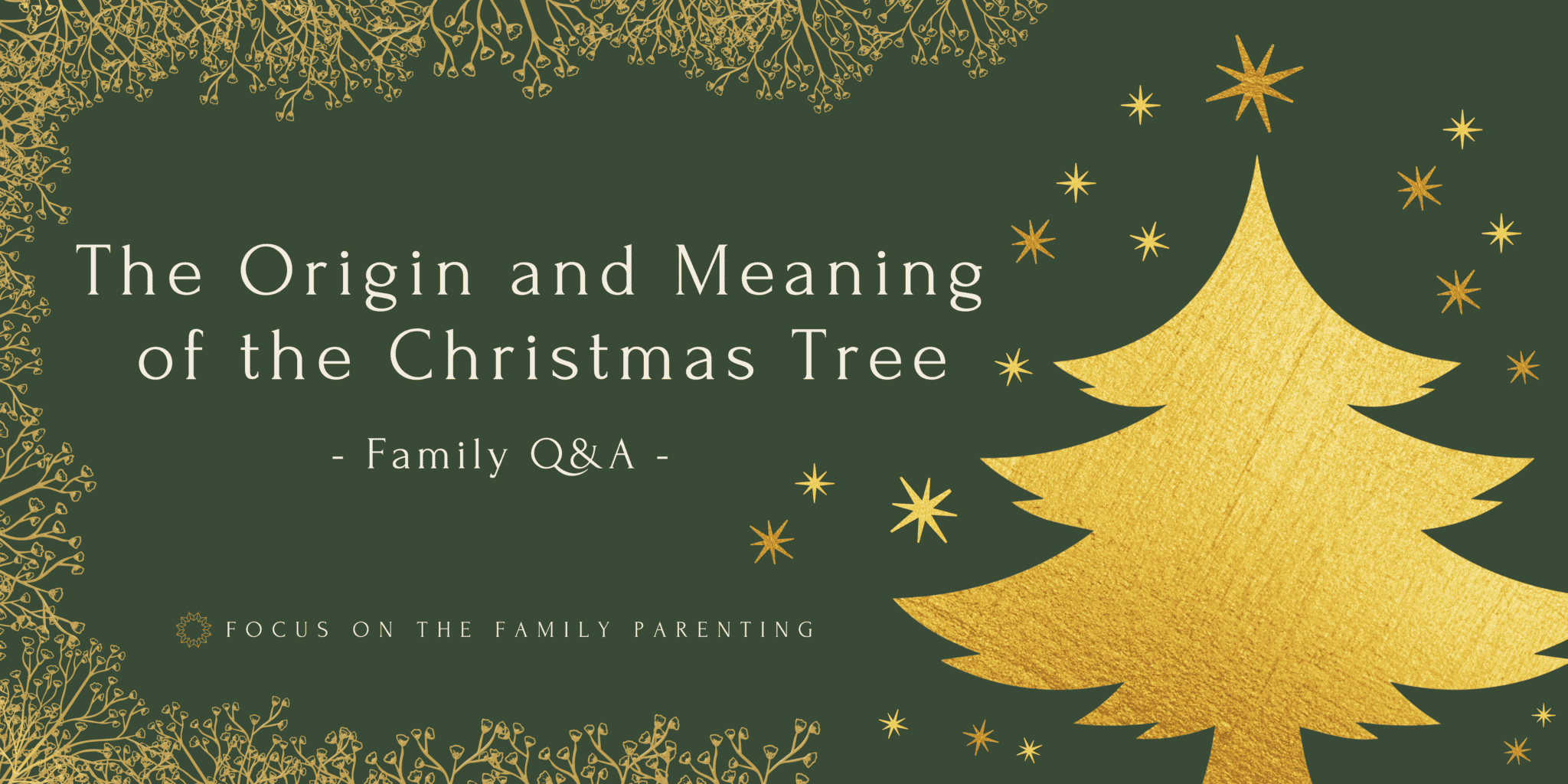The Origin and Meaning of the Christmas Tree - Focus on the Family