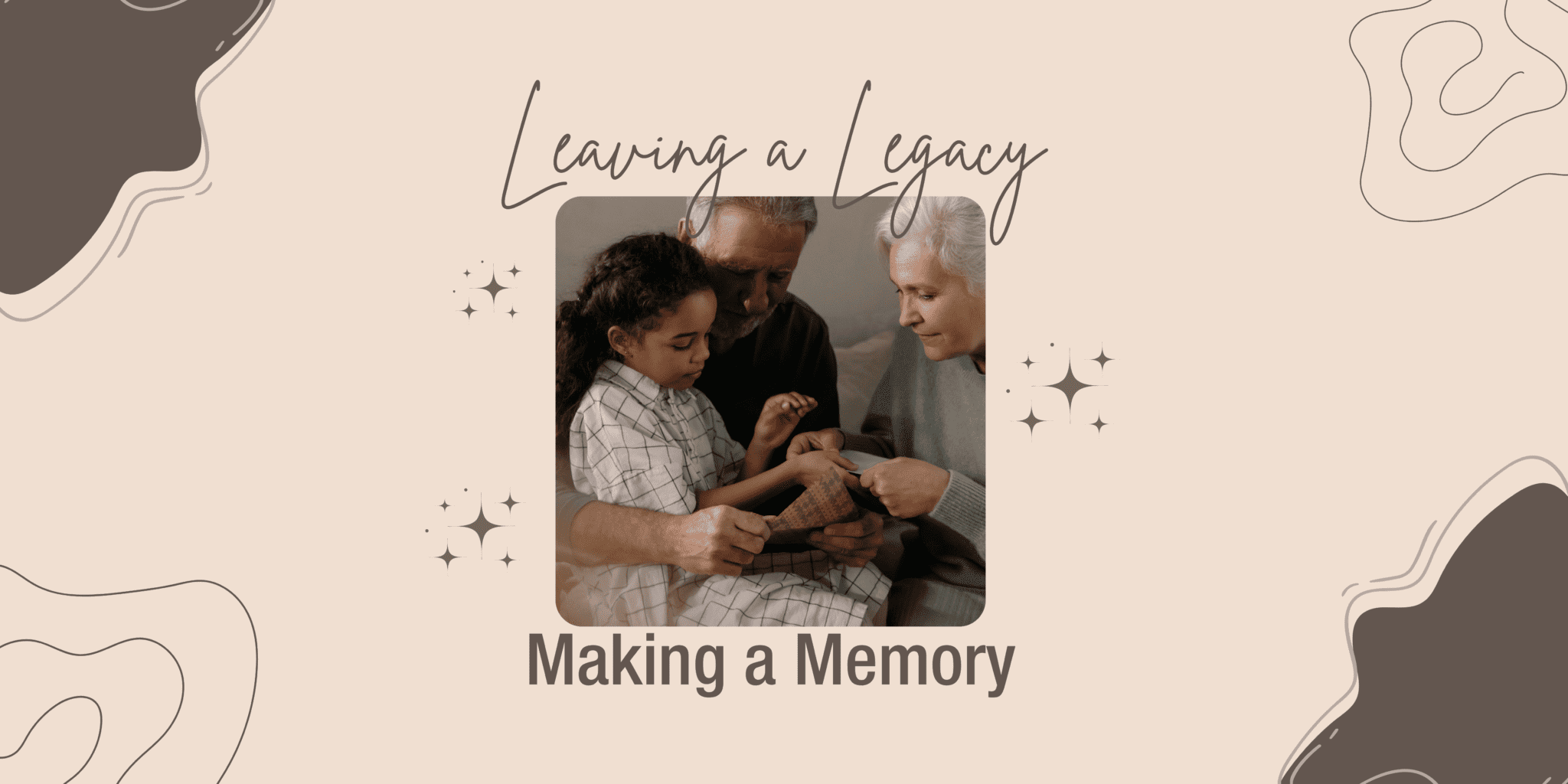 Leaving a Legacy: Making a Memory - Focus on the Family
