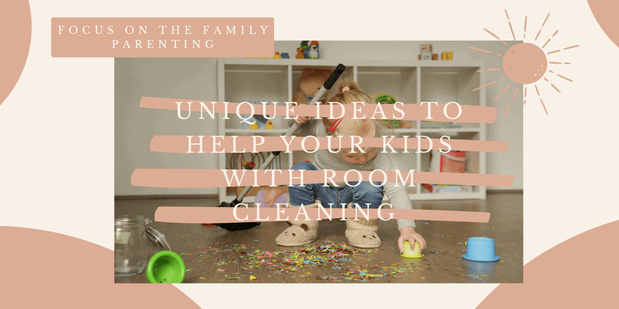 Unique Ideas to Help Your Kids with Room Cleaning - Focus on the Family