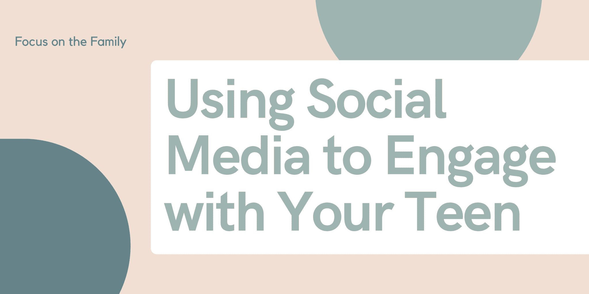 Using Social Media to Engage With Your Teen - Focus on the Family