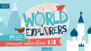 Summer Adventure Kits - Focus on the Family