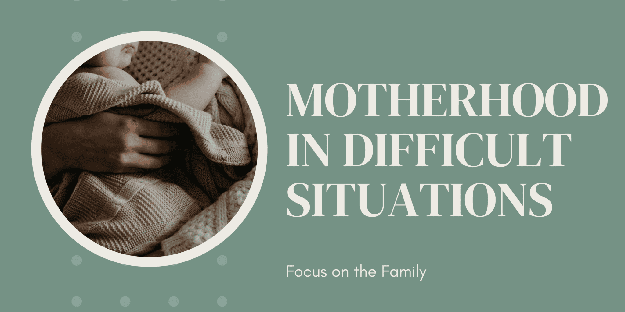 Stages of Motherhood - Focus on the Family
