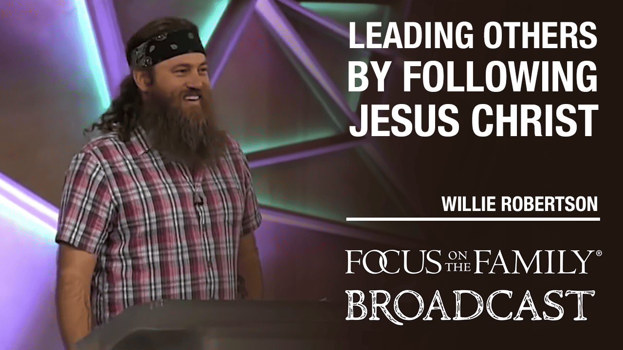 Leading Others by Following Jesus - Focus on the Family