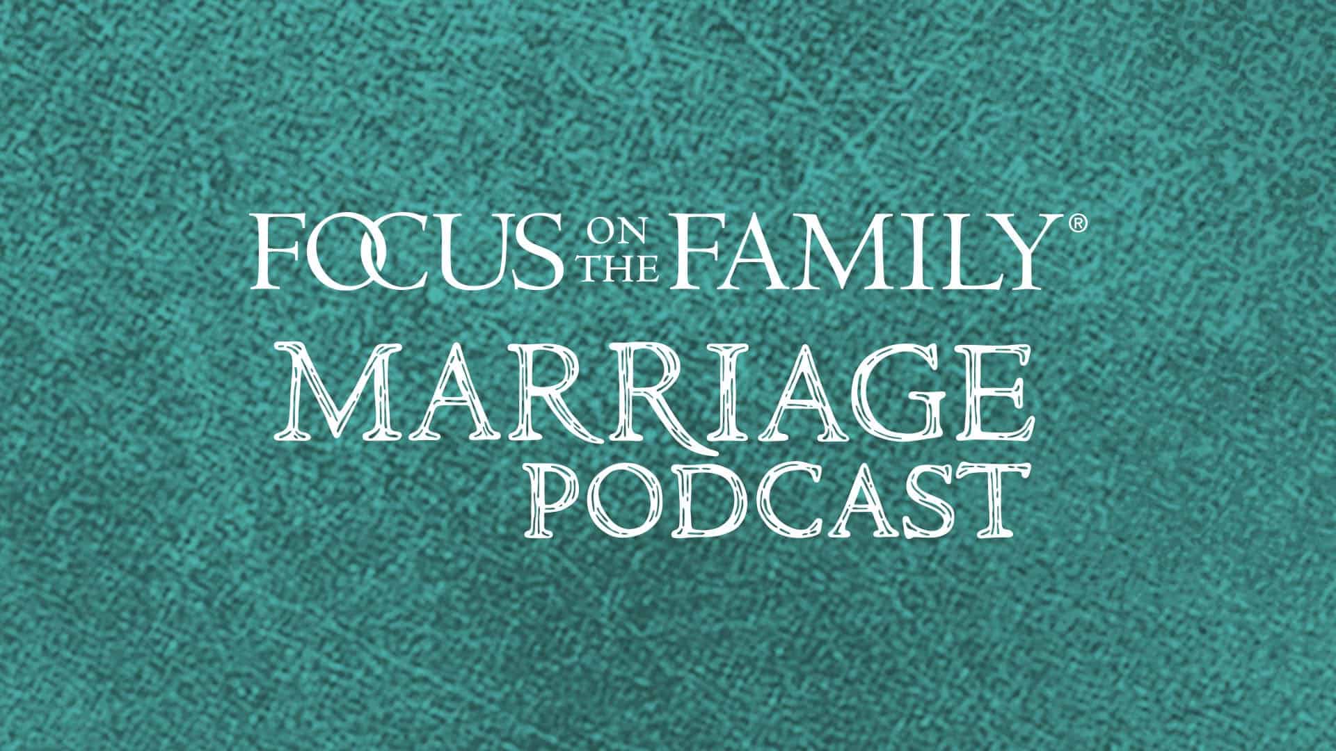 Developing Spiritual Strength in Your Marriage - Focus on the Family