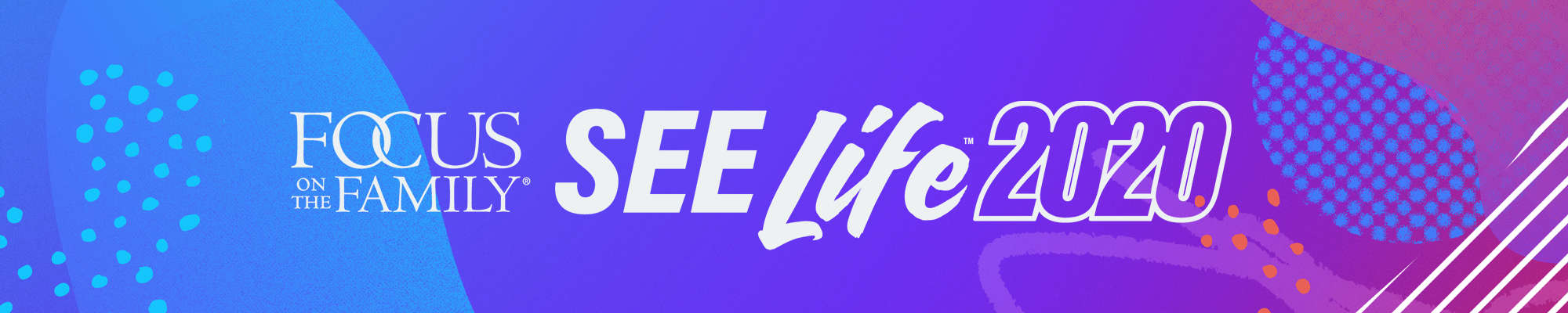 See Life 2020 Success - Focus on the Family