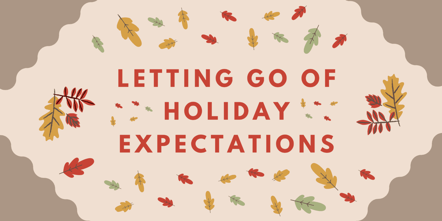 Letting Go of Holiday Expectations - Focus on the Family
