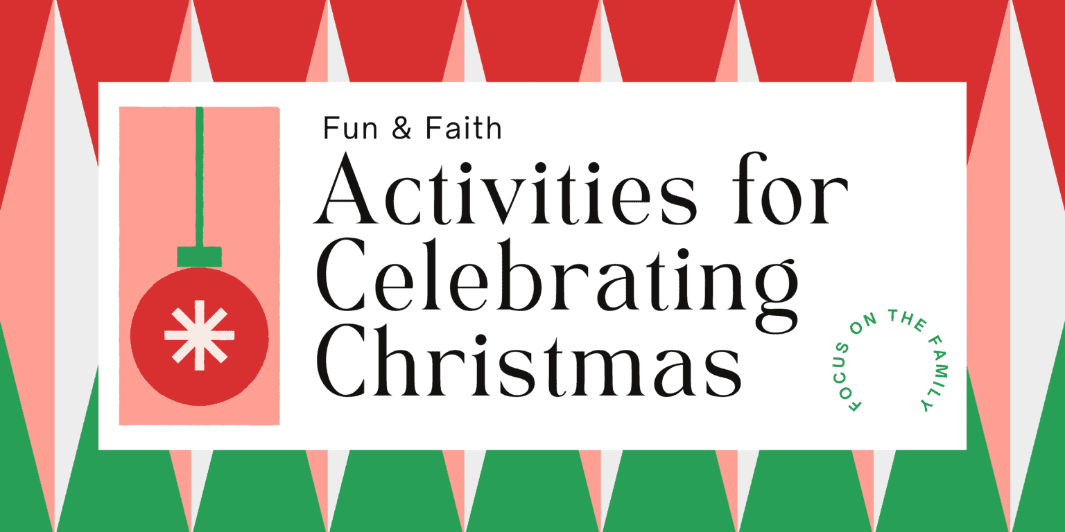 Fun and Faith Activities for Celebrating Christmas - Focus on the Family