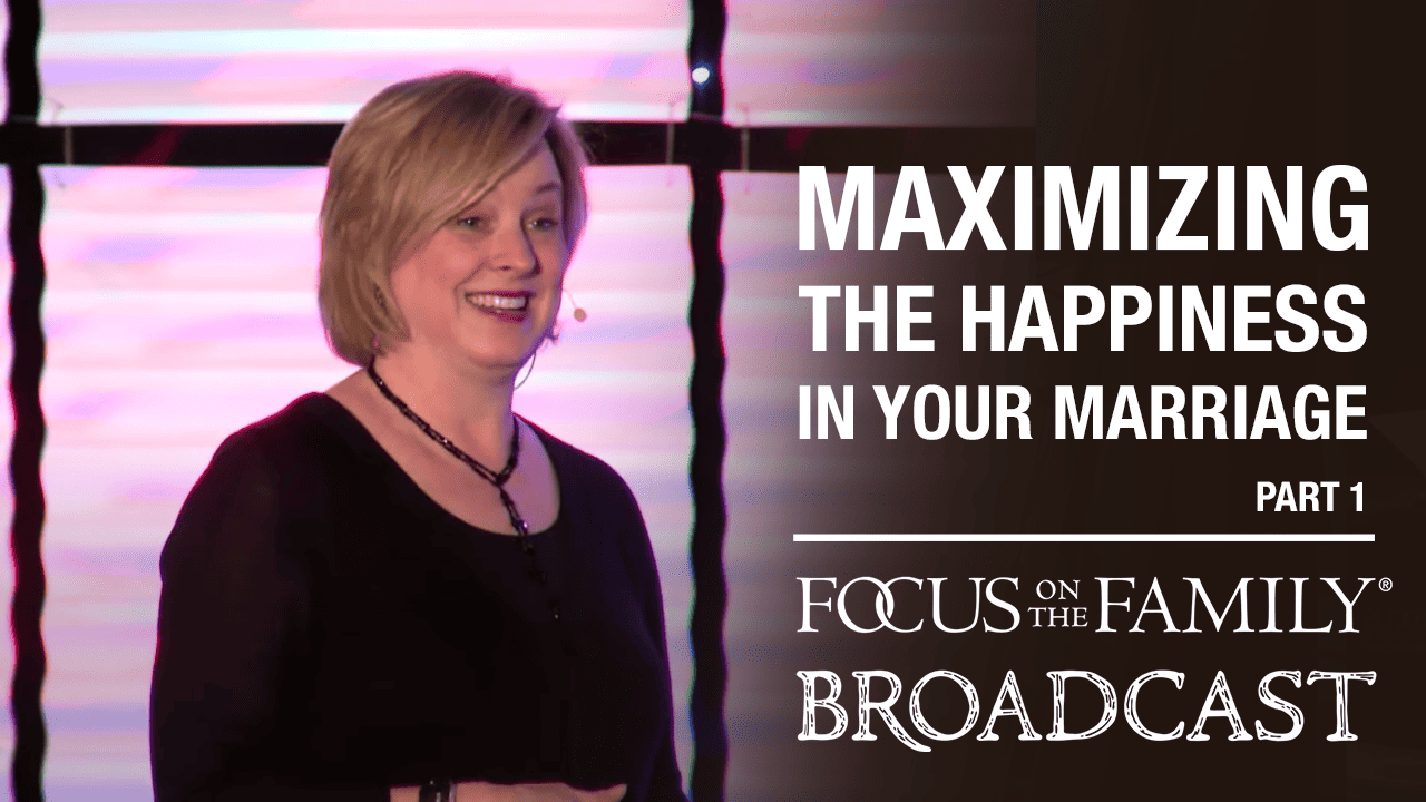 Maximizing the Happiness in Your Marriage (Part 1 of 2) - Focus on the ...