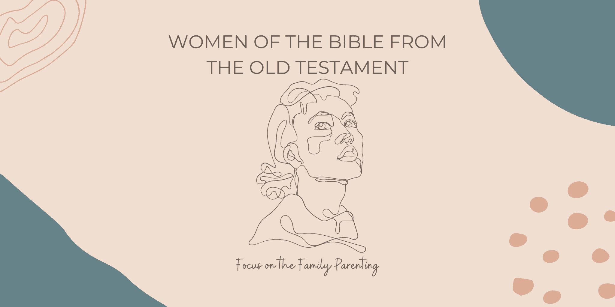 Women of the Bible from the Old Testament - Focus on the Family
