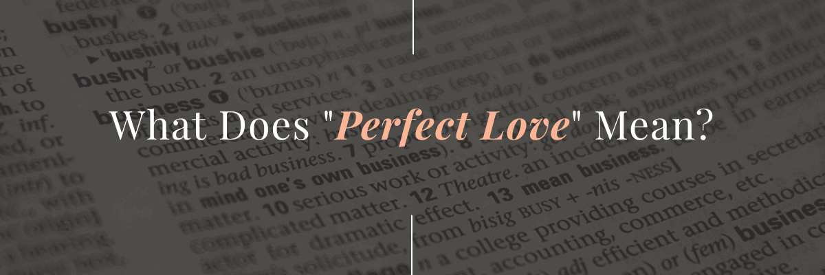 Perfect Love Casts Out All Fear - Focus on the Family