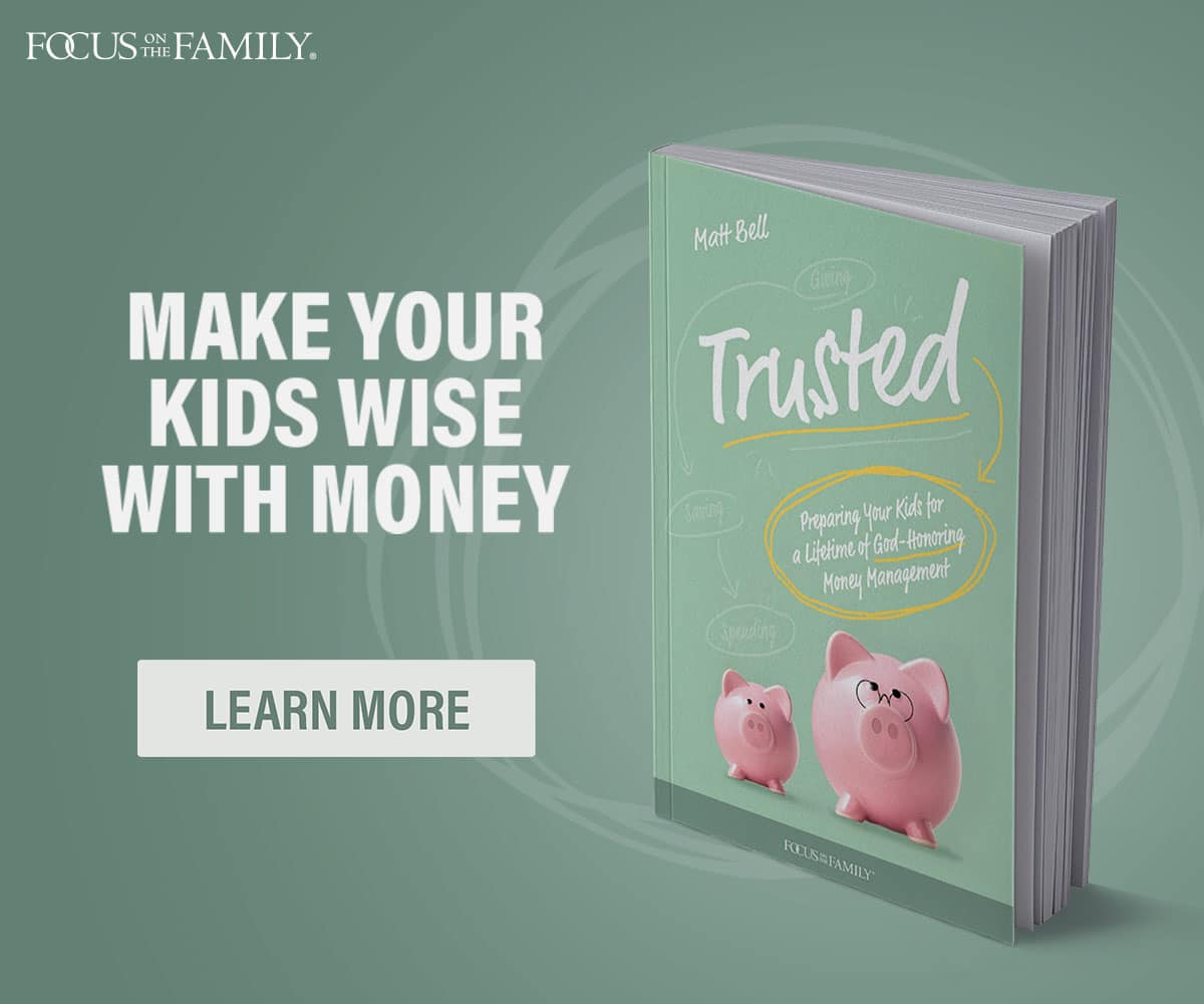 Let’s Help Our Kids Manage Money Well - Focus on the Family