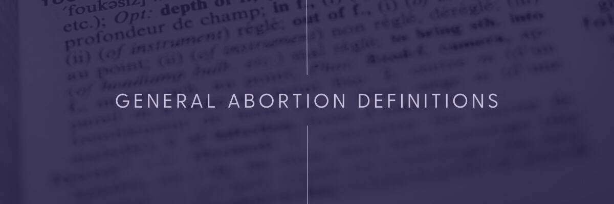 Guide to Abortion Definitions & Language - Focus on the Family