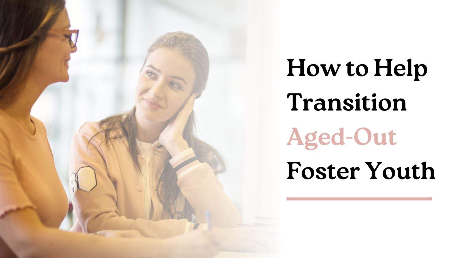 How to Help Transition Aged-Out Foster Youth - Focus on the Family