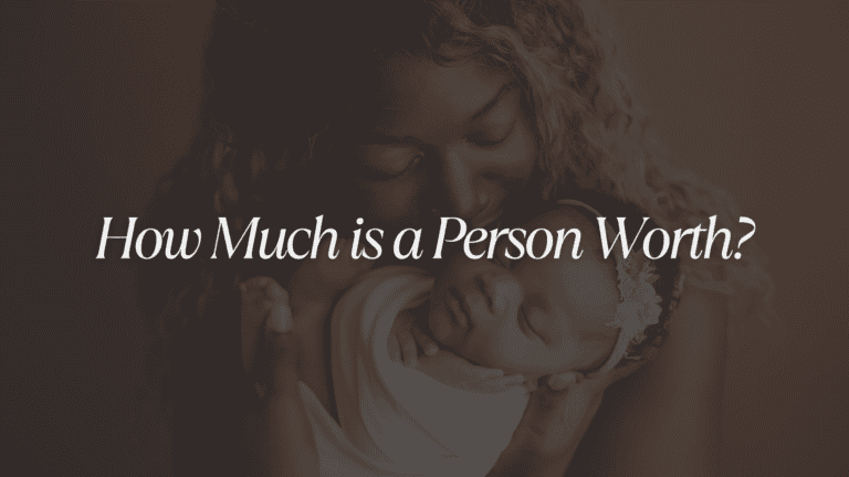 How Much Is a Person Worth? - Focus on the Family