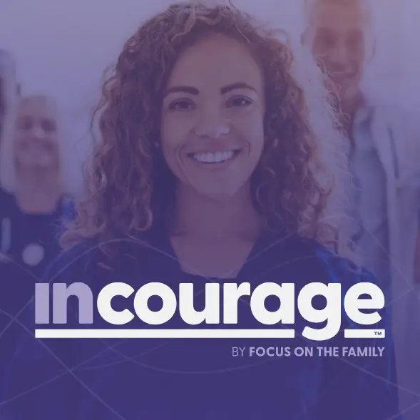 InCourage Additional Resources - Focus on the Family