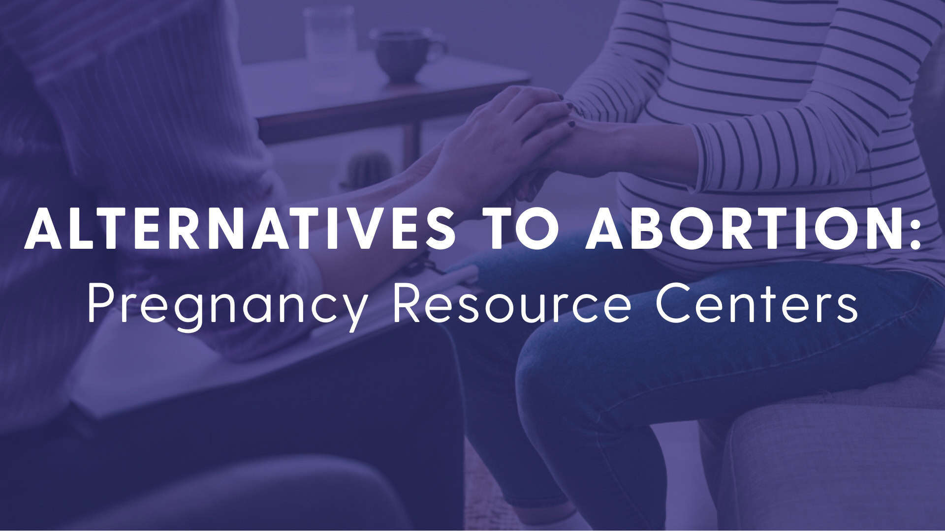 Alternatives to Abortion: Pregnancy Resource Centers - Focus on the Family